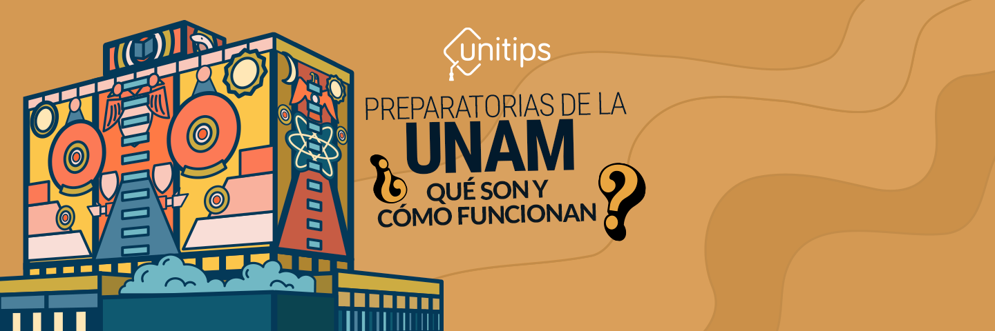 Preparatorias de la UNAM: qué son y cómo funcionan