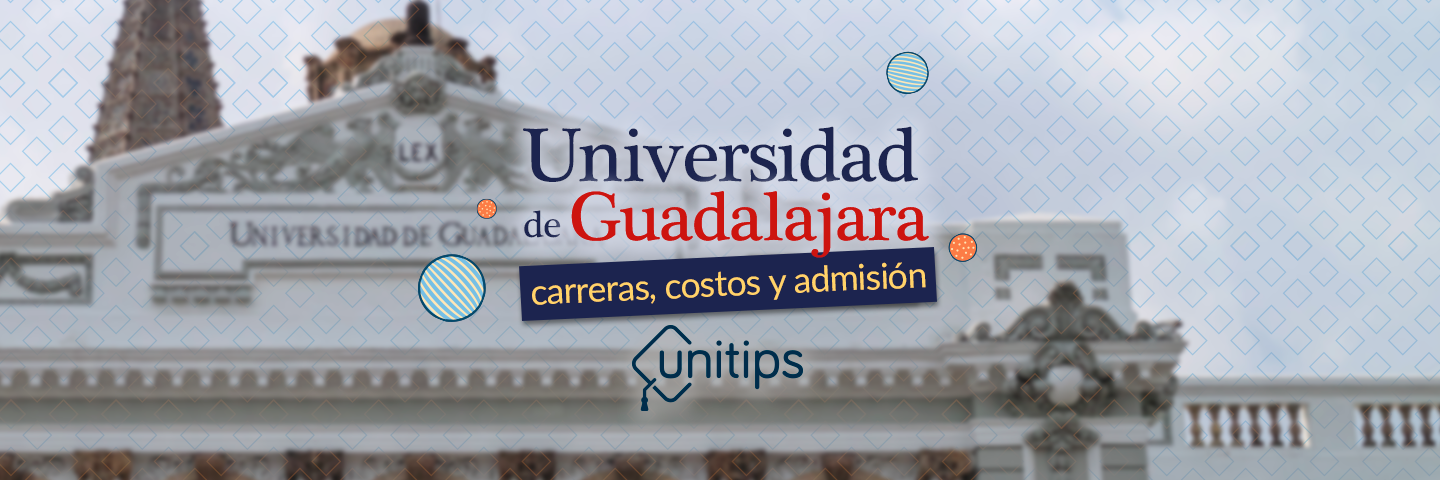 Universidad de Guadalajara: carreras, costos y admisión