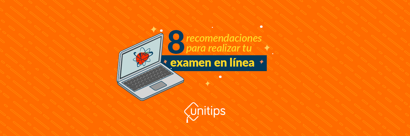 8 recomendaciones para tu examen en línea