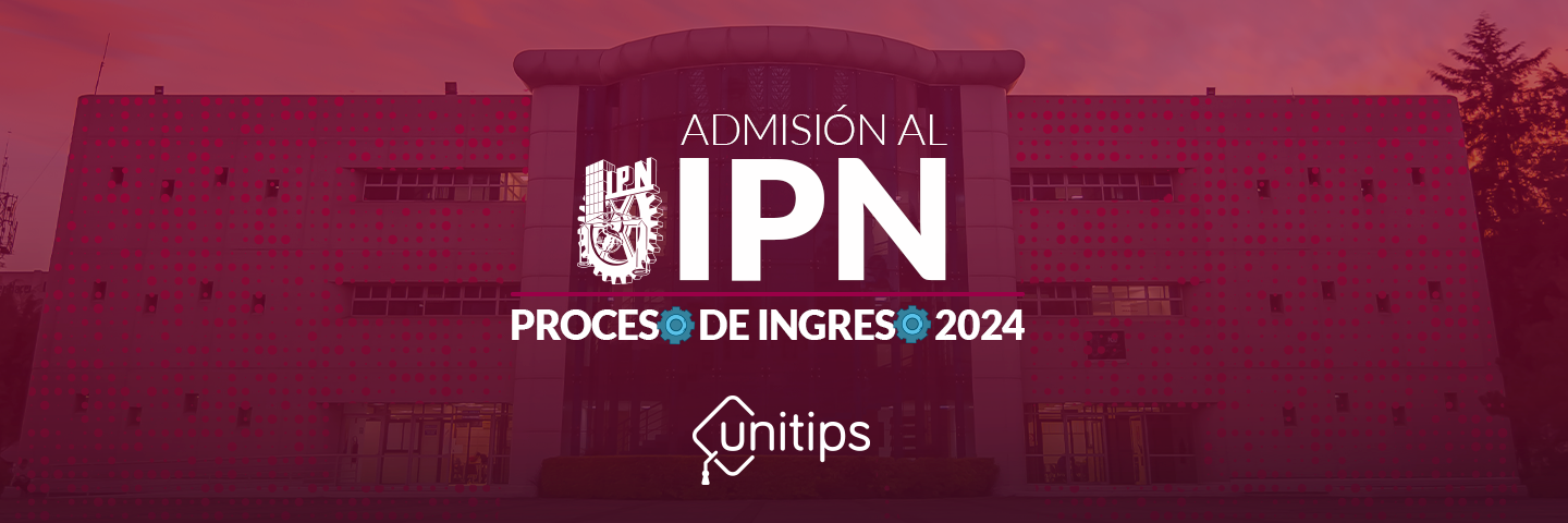 Admisión al IPN: proceso de ingreso 2024