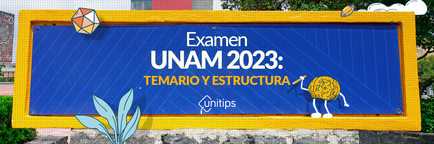 Examen UNAM 2023: temario y estructura