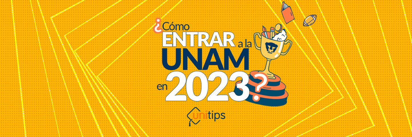 ¿Cómo entrar a la UNAM en 2023?