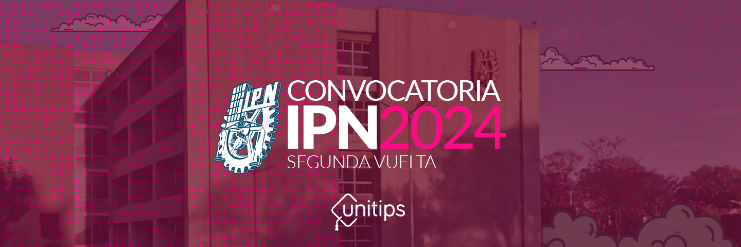 Convocatoria IPN 2024 segunda vuelta