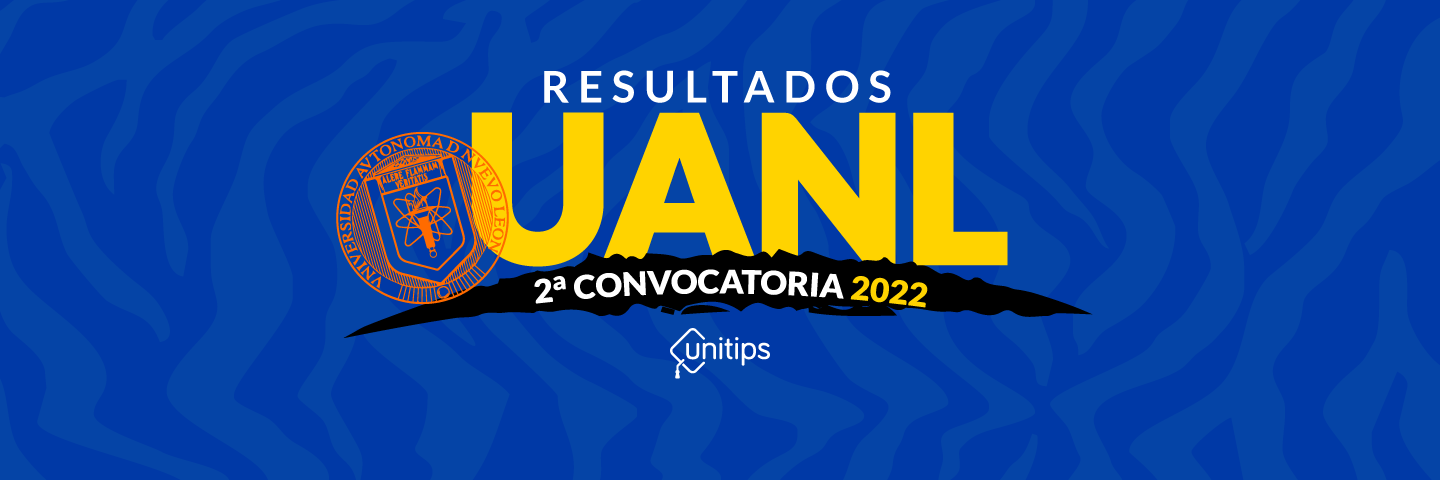Resultados UANL: segunda convocatoria 2022