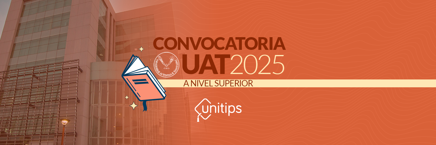 Convocatoria UAT 2025 a nivel superior