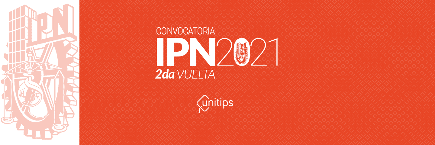 Convocatoria IPN 2021: segunda vuelta