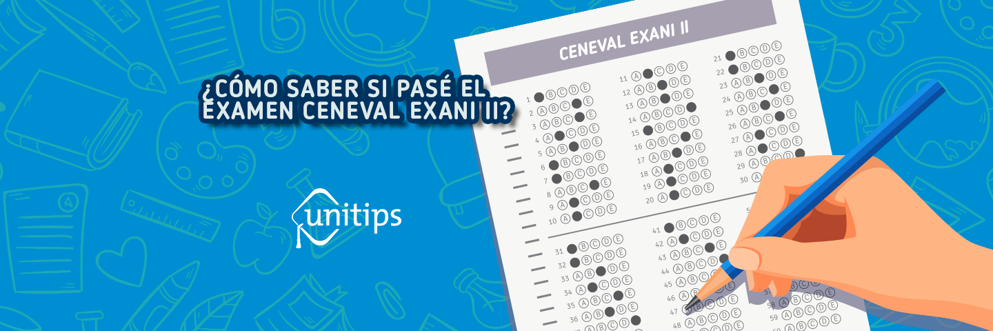 ¿Cómo saber si pasé el examen CENEVAL EXANI II?