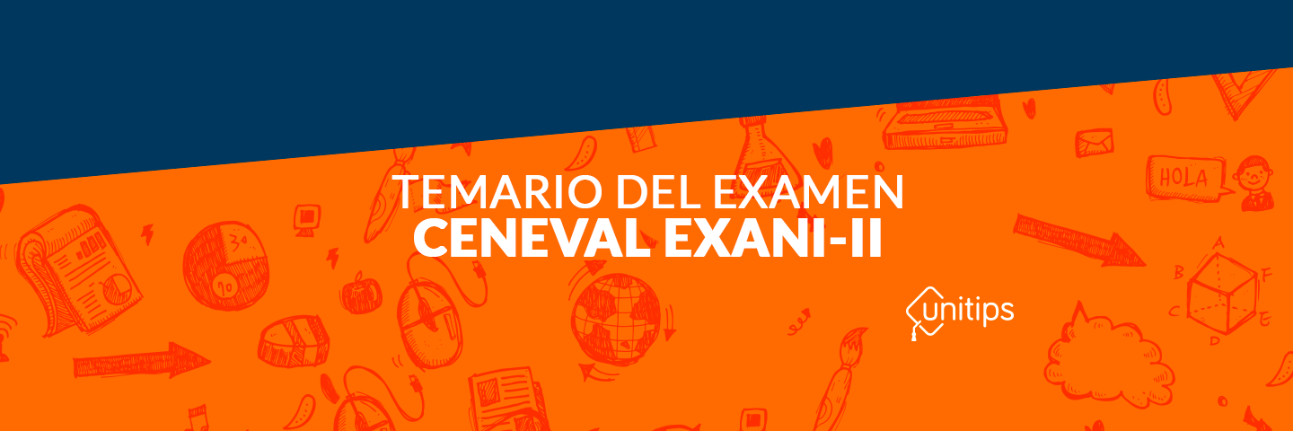 Temario del examen CENEVAL EXANI II