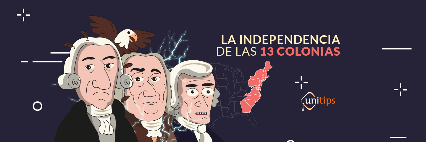 Historia: La independencia de las 13 colonias. Temas examen de la UNAM