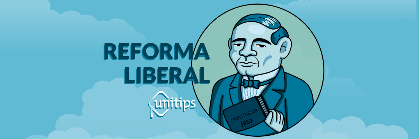 La Reforma Liberal | Tema de examen UNAM