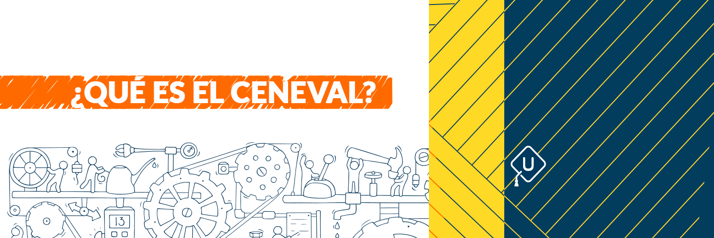 ¿Qué es el Ceneval?